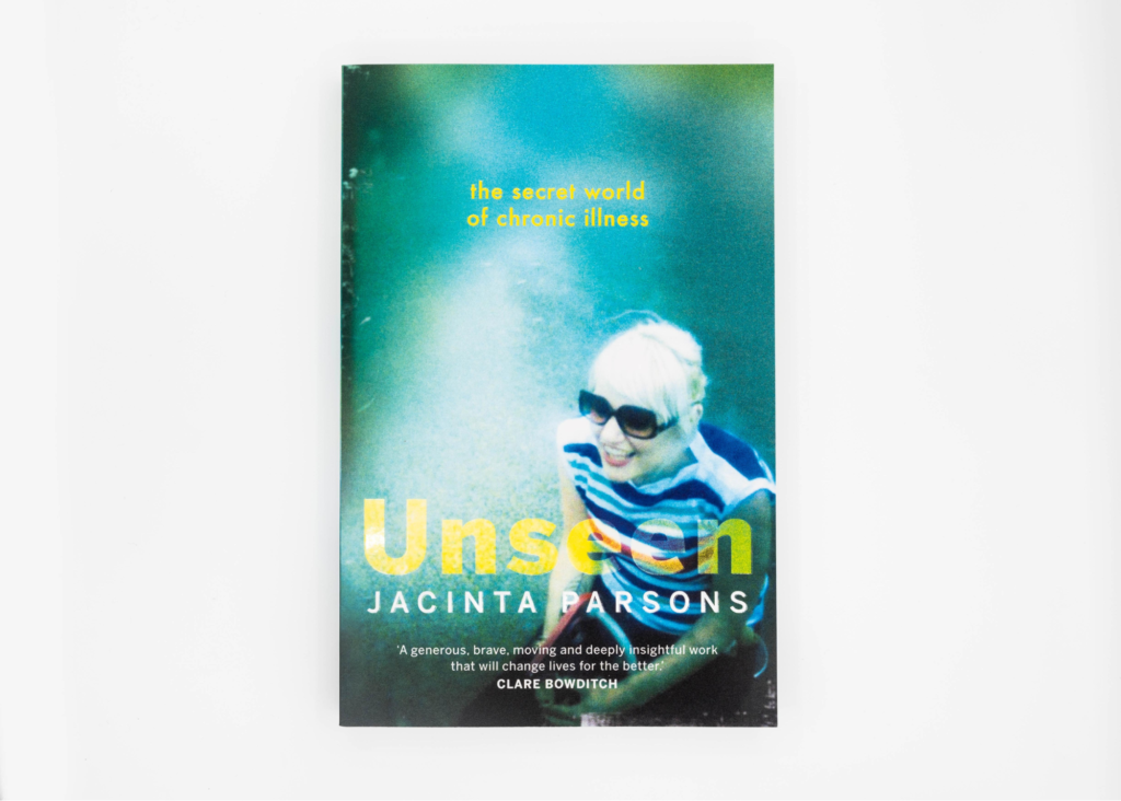 Unseen - the secret world of chronic illness by ﻿Jacinta Parsons - The ...